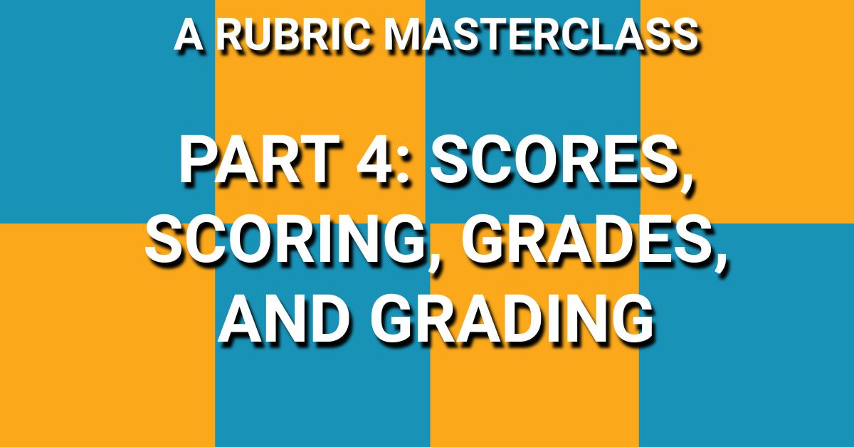 Part 4: Scores, scoring, grades, and grading – emergent math