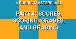Part 4: Scores, scoring, grades, and grading – emergent math