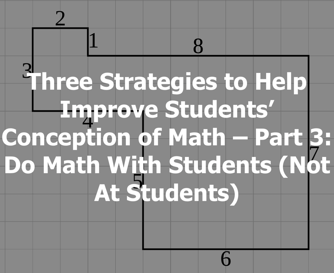 Three Strategies to Help Improve Students’ Conception of Math – Part 3 ...